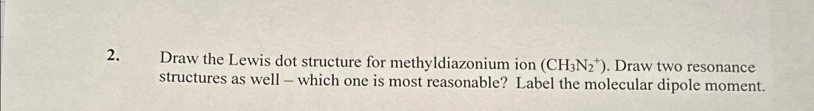 Solved Draw the Lewis dot structure for methyldiazonium ion | Chegg.com