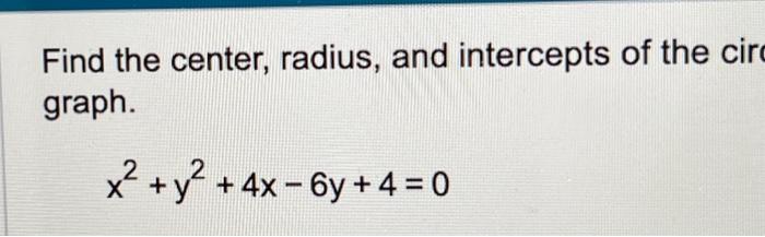 Solved Find the center, radius, and intercepts of the cir | Chegg.com