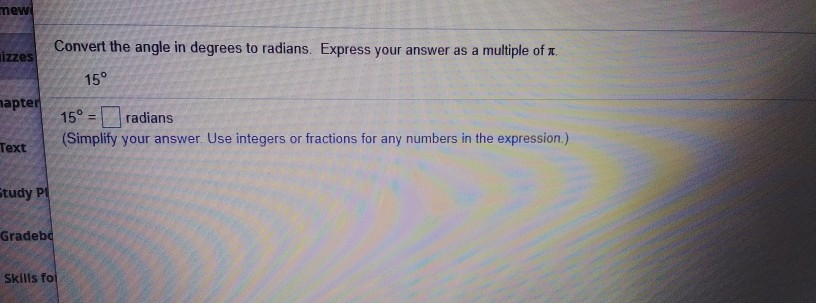 Solved mew Convert the angle in degrees to radians. Express | Chegg.com