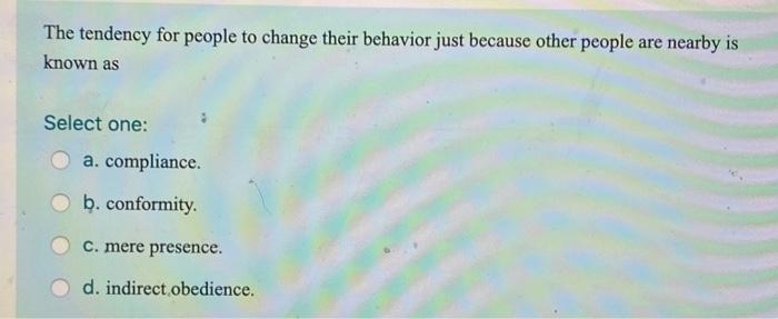 Solved The tendency for people to change their behavior just | Chegg.com
