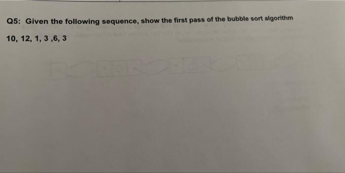 Solved Q5: Given the following sequence, show the first pass | Chegg.com