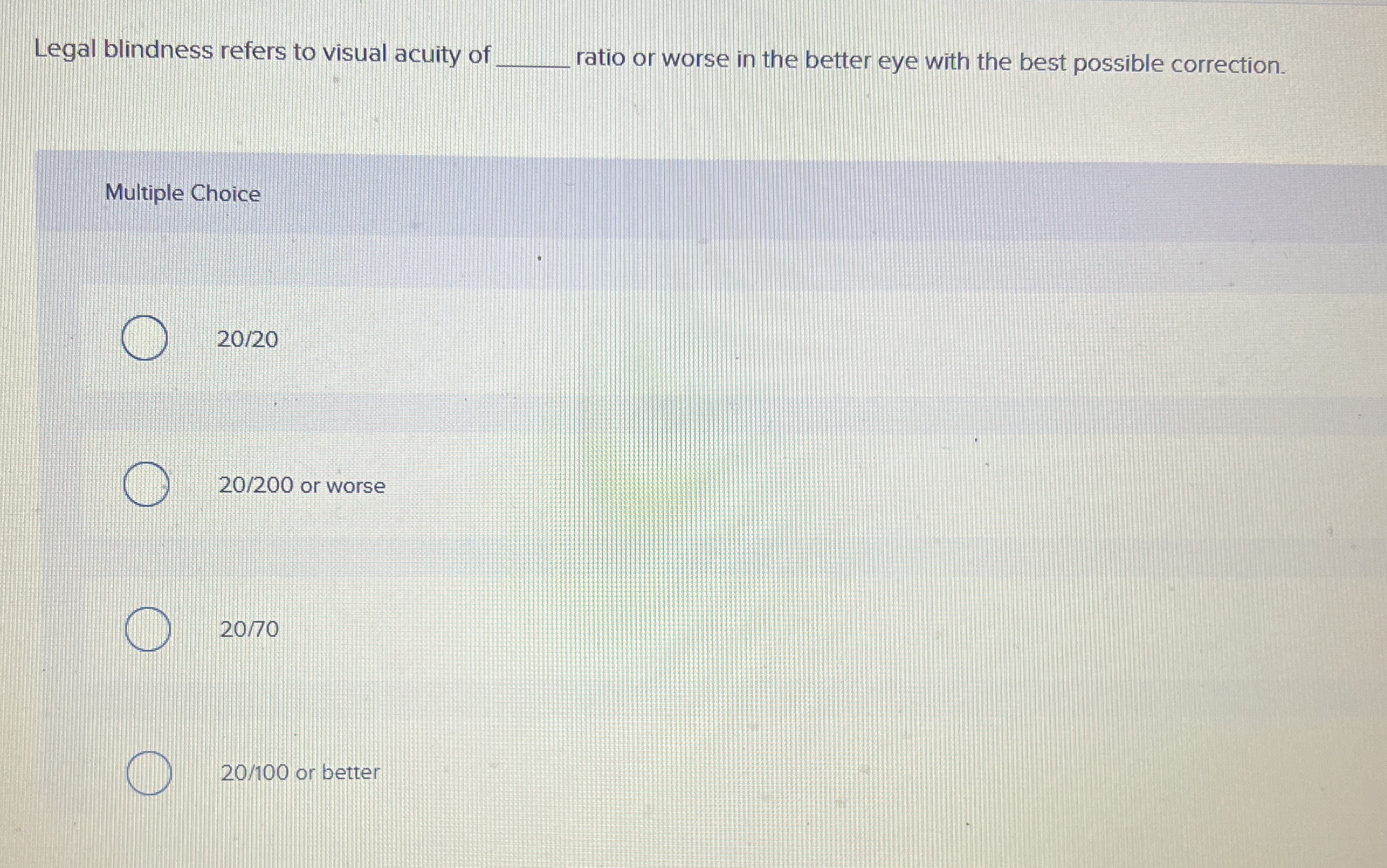 Solved Legal blindness refers to visual acuity of ﻿ratio | Chegg.com