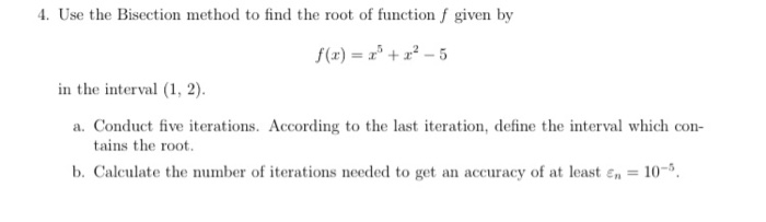 Solved 4. Use the Bisection method to find the root of | Chegg.com