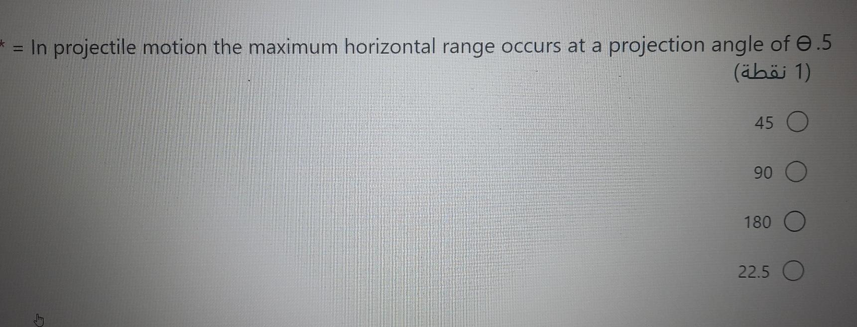 Solved * = In projectile motion the maximum horizontal range | Chegg.com