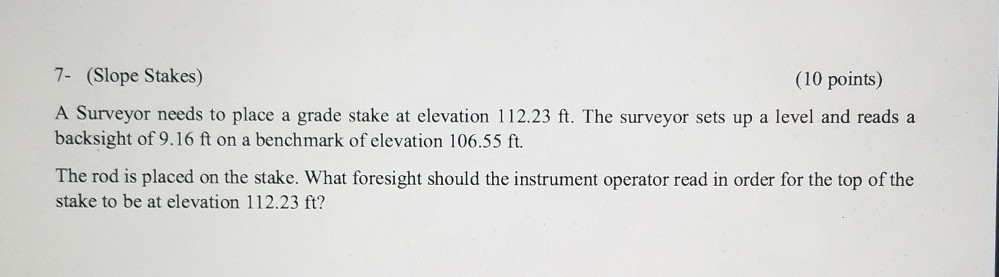 Solved 7- (Slope Stakes) (10 points) A Surveyor needs to | Chegg.com