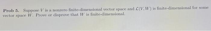 Solved Prob 5. Suppose V is a nonzero finite-dimensional | Chegg.com