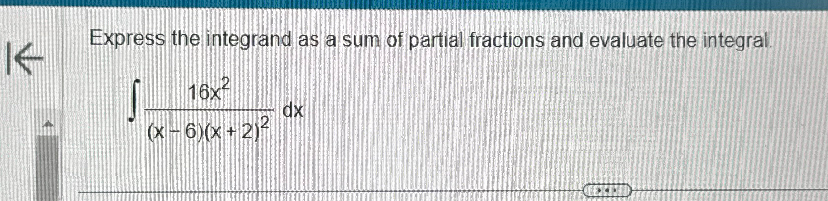 Solved Express the integrand as a sum of partial fractions | Chegg.com