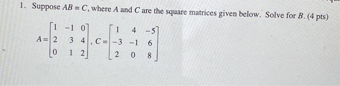 Solved 1. Suppose AB=C, where A and C are the square | Chegg.com