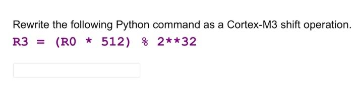 Solved Rewrite the following Python command as a Cortex-M3 | Chegg.com