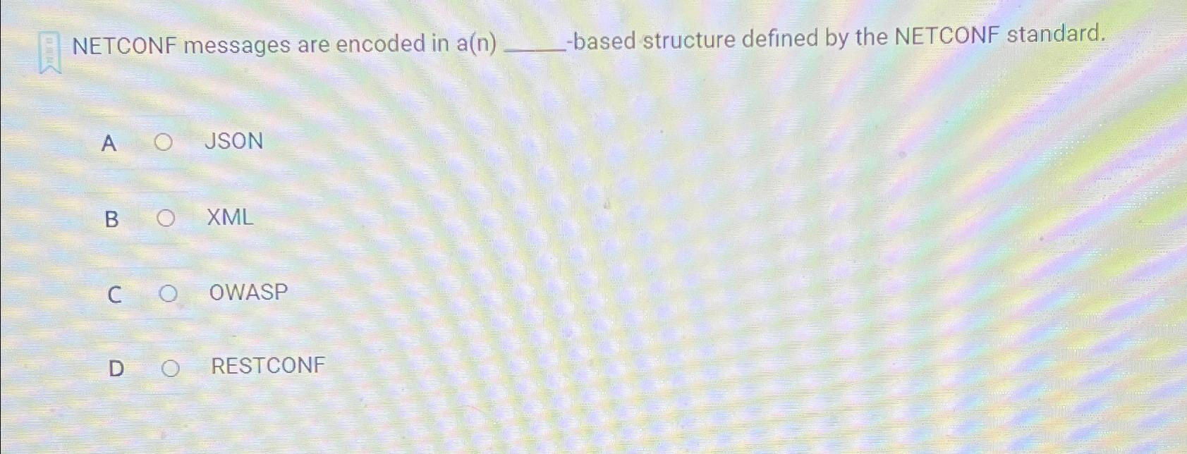 Solved NETCONF messages are encoded in a(n) -based structure | Chegg.com