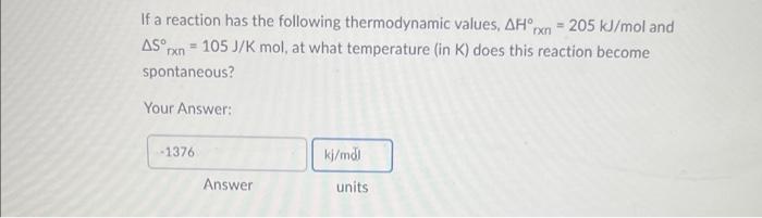 Solved If a reaction has the following thermodynamic values, | Chegg.com