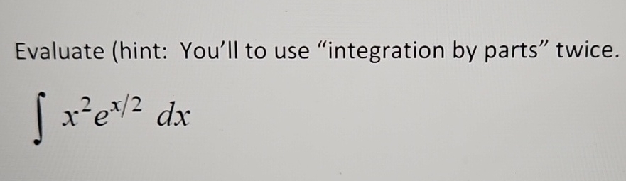 Evaluate (hint: You'll to use "integration by parts" | Chegg.com