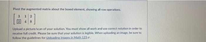 Solved Pivot the augmented matrix about the boxed element, | Chegg.com