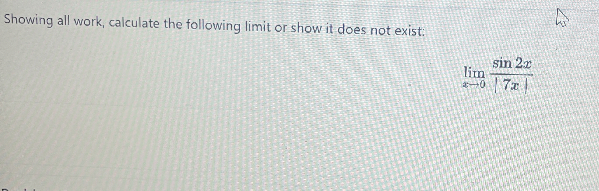 Solved Showing all work, calculate the following limit or | Chegg.com