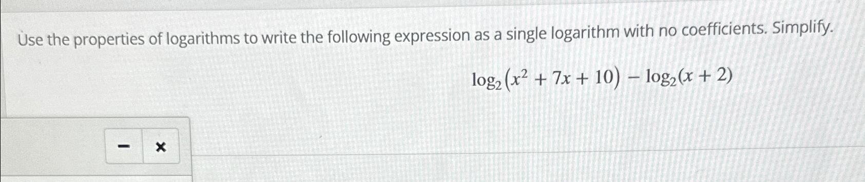 Solved Use the properties of logarithms to write the | Chegg.com