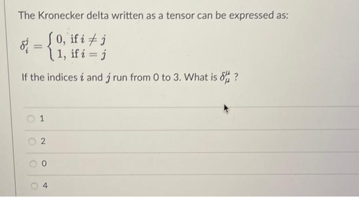 Solved The Kronecker delta written as a tensor can be | Chegg.com