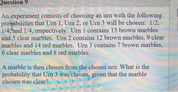 Solved Question 9 An experiment consists of choosing an urn | Chegg.com