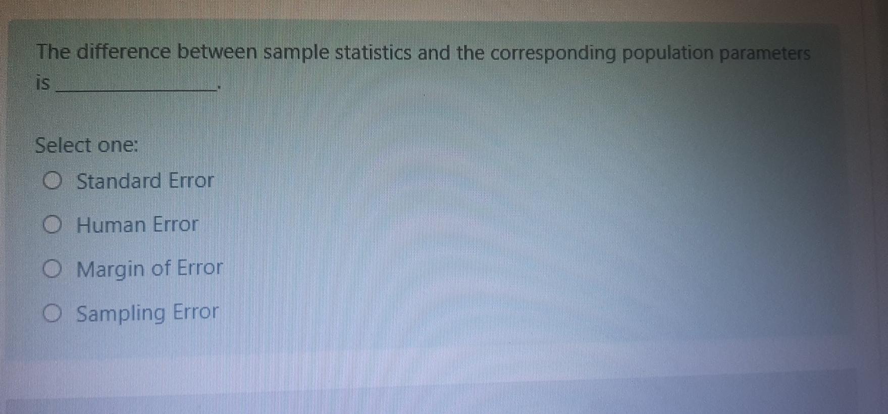 Solved The difference between sample statistics and the | Chegg.com
