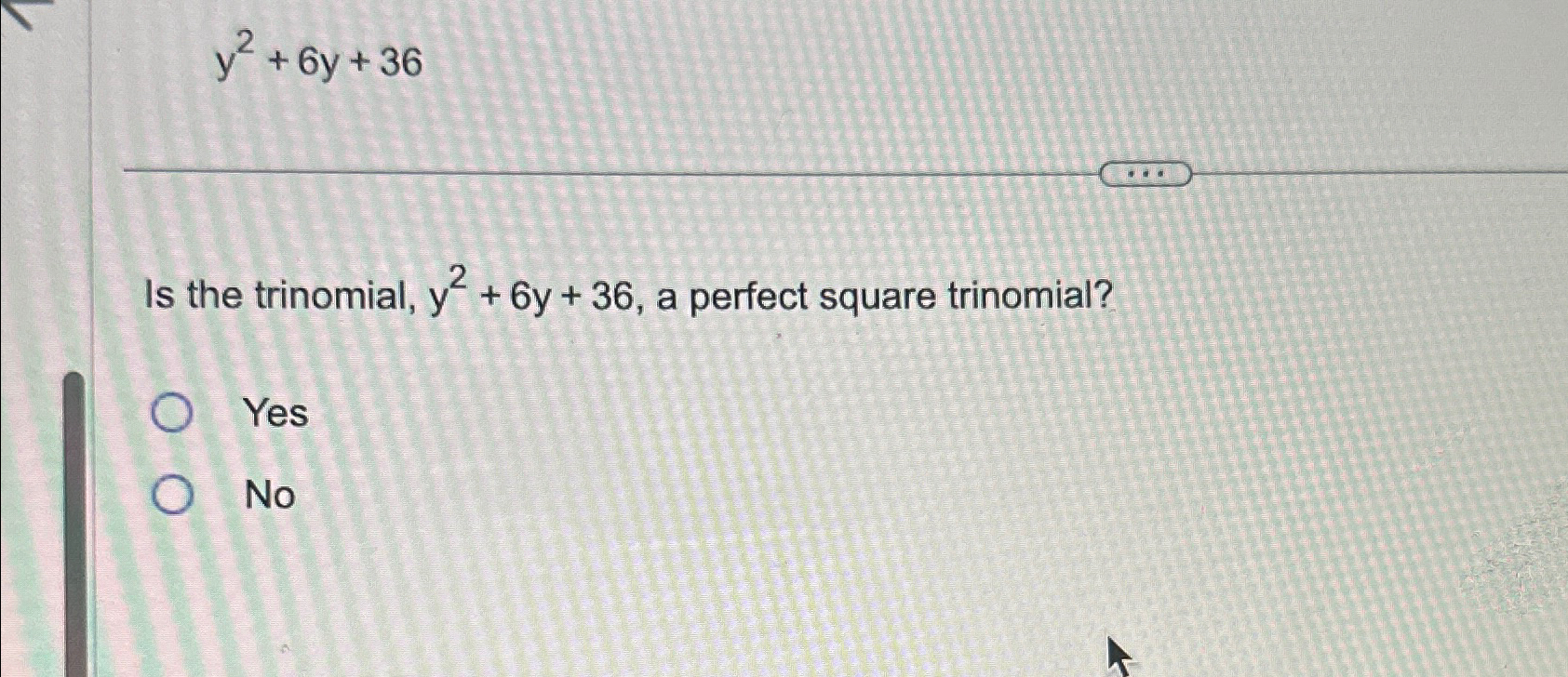 Solved y2+6y+36Is the trinomial, y2+6y+36, ﻿a perfect square | Chegg.com