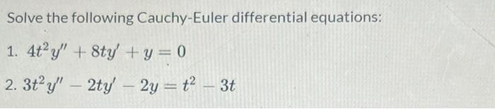 Solved Solve the following Cauchy-Euler differential | Chegg.com