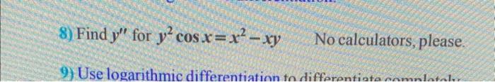 Solved 8) Find y′′ for y2cosx=x2−xy No calculators, please. | Chegg.com