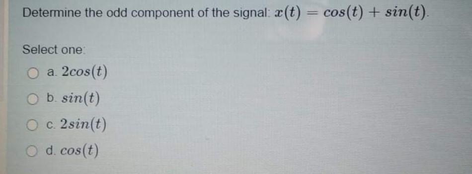 Solved Determine the odd component of the signal: | Chegg.com