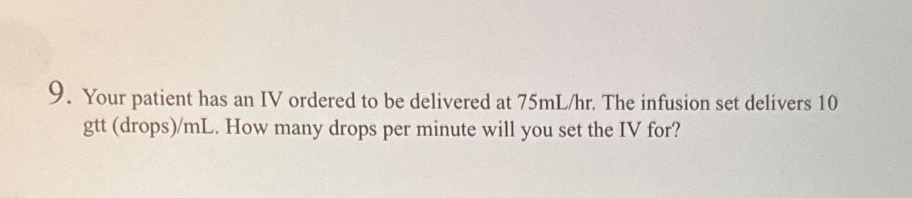 Solved Your patient has an IV ordered to be delivered at | Chegg.com
