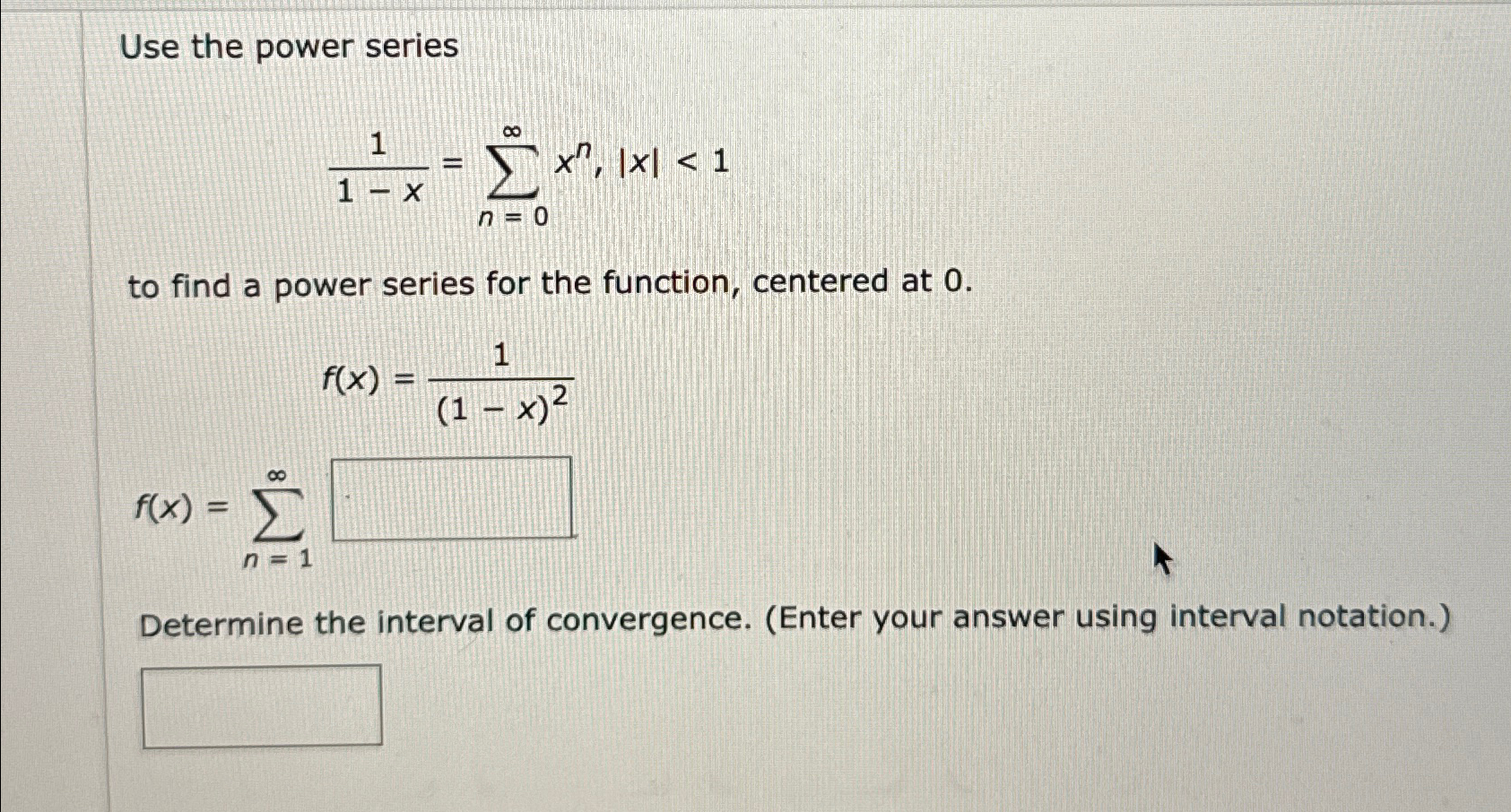 Solved Use the power series11-x=∑n=0∞xn,|x|