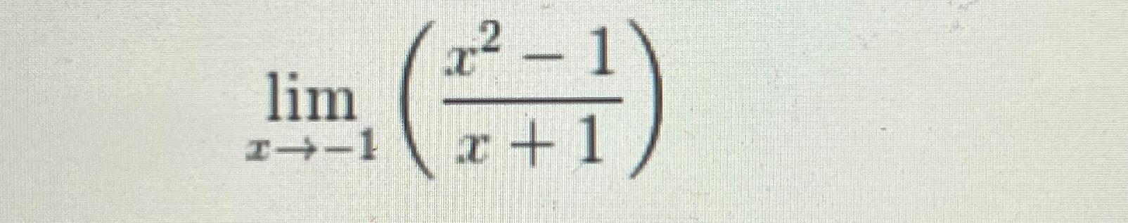 Solved limx→-1(x2-1x+1) | Chegg.com