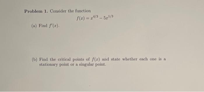 Solved Problem 1. Consider the function f(x)=x4/3−5x1/3 (a) | Chegg.com
