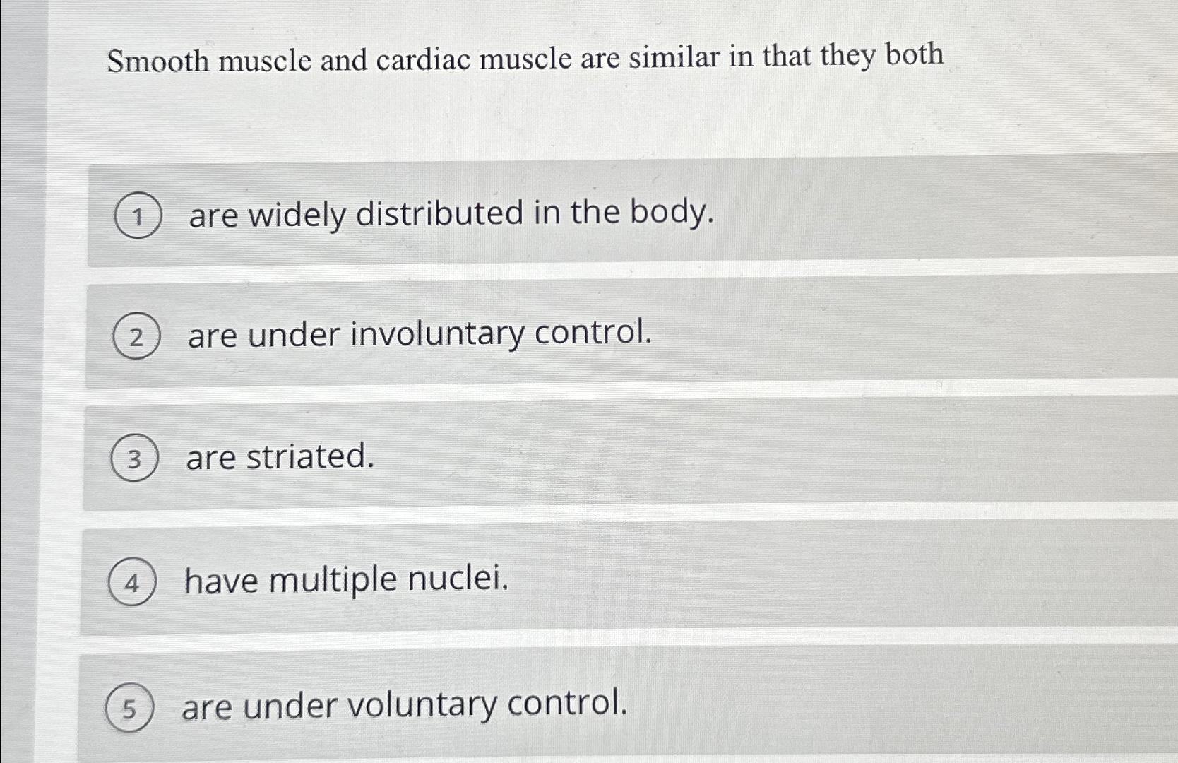 Solved Smooth muscle and cardiac muscle are similar in that | Chegg.com
