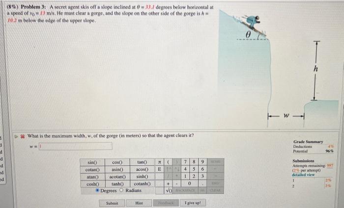 Solved (8\%) Problem 3: A secret agent skis off a slope | Chegg.com