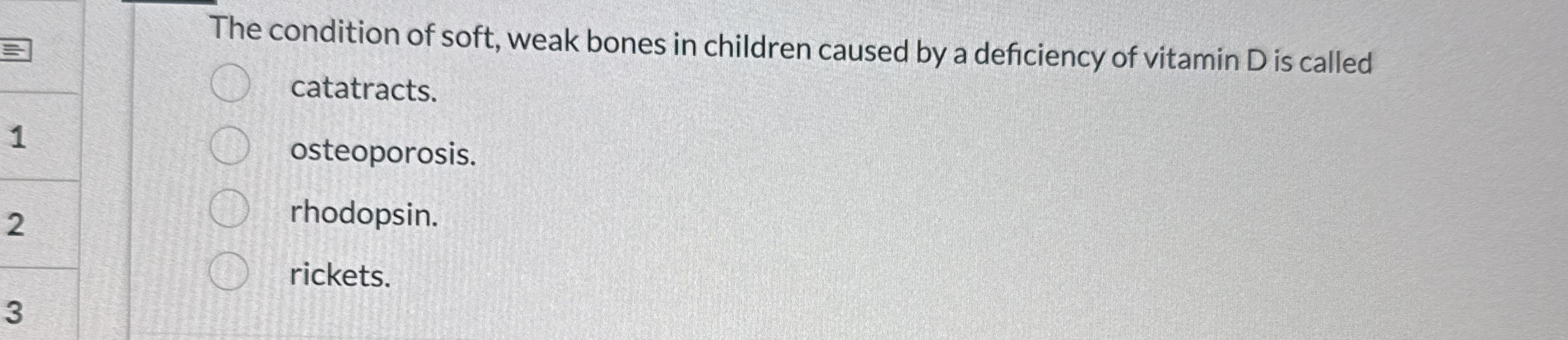 Solved The condition of soft, weak bones in children caused | Chegg.com