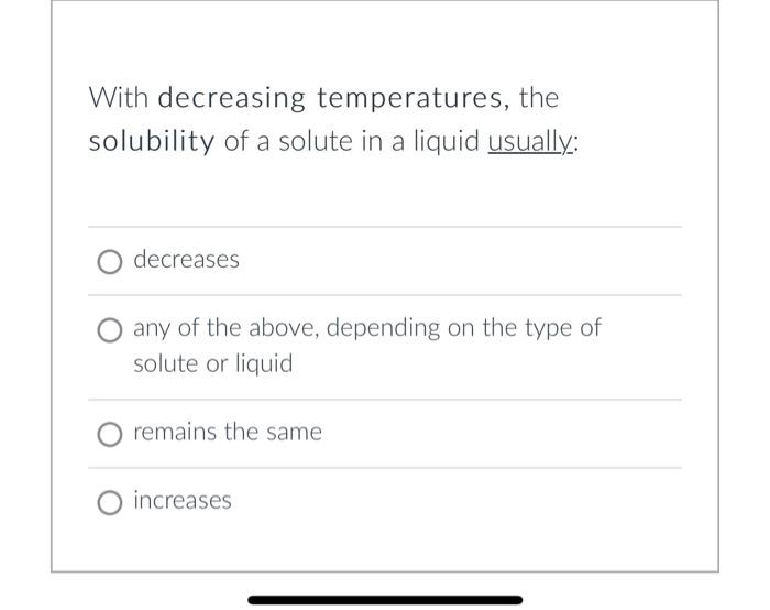 Solved With decreasing temperatures, the solubility of a | Chegg.com