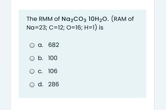 Solved The RMM of Na2CO3 10H20. (RAM of Na=23; C=12; O=16; | Chegg.com