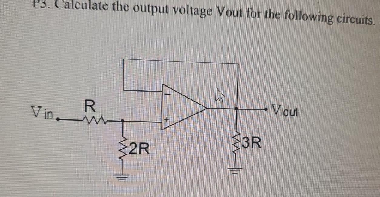 Solved P3. Calculate the output voltage Vout for the | Chegg.com