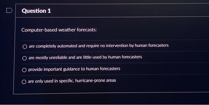 Solved Question 1 Computer-based weather forecasts: are | Chegg.com Solved Question 1 Computer-based weather forecasts: are | Chegg.com