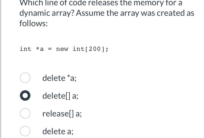 Solved Which line of code releases the memory for a dynamic | Chegg.com