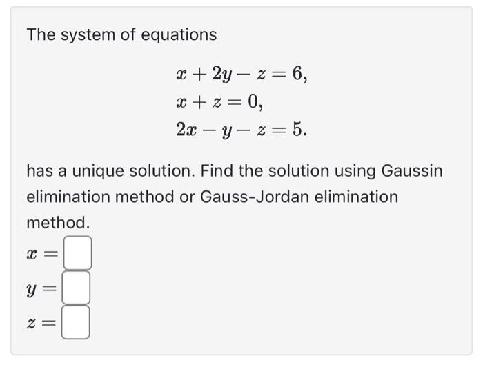 Solved The system of equations x+2y−z=6,x+z=0,2x−y−z=5. has | Chegg.com