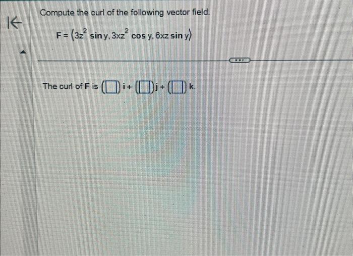 Solved Compute the curl of the following vector field. | Chegg.com