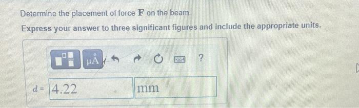 Solved Determine the placement of force F on the beam. | Chegg.com