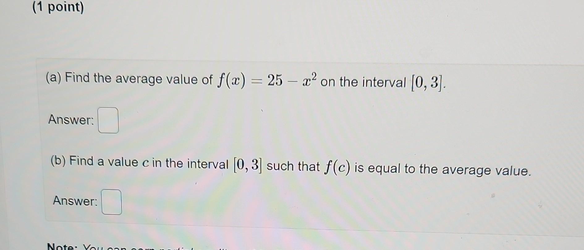 Solved (a) Find the average value of f(x)=25−x2 on the | Chegg.com