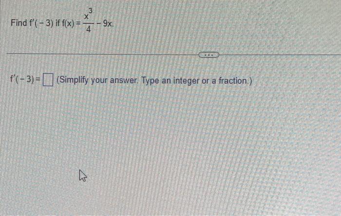 Solved Find f′(−3) if f(x)=4x3−9x f′(−3)= (Simplify your | Chegg.com