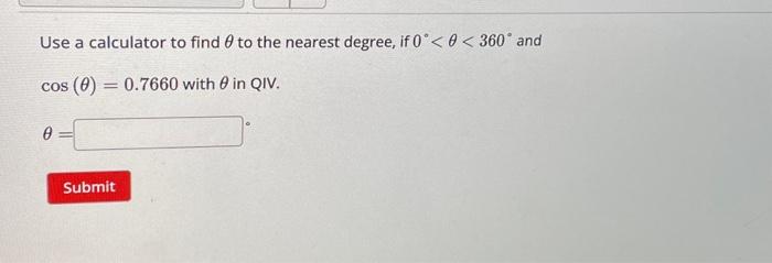Solved Use a calculator to find θ to the nearest degree, if | Chegg.com