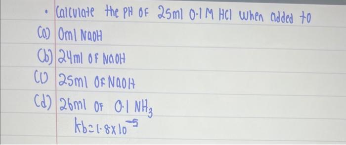 Solved - Calculate the pr of 25ml0.1MHCl When added to (a) | Chegg.com