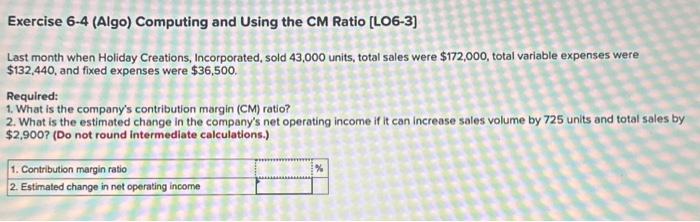 Solved Exercise 6-4 (Algo) Computing and Using the CM Ratio | Chegg.com Solved Exercise 6-4 (Algo) Computing and Using the CM Ratio | Chegg.com