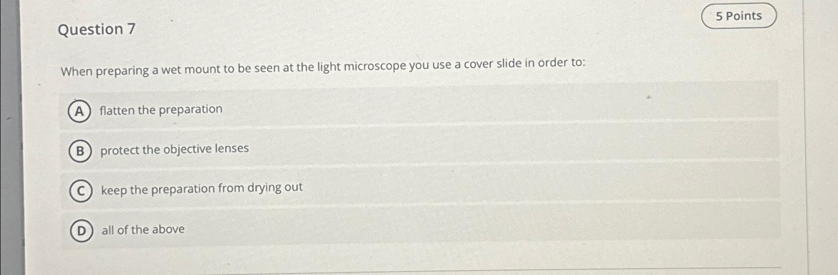 Solved Question 7When preparing a wet mount to be seen at | Chegg.com