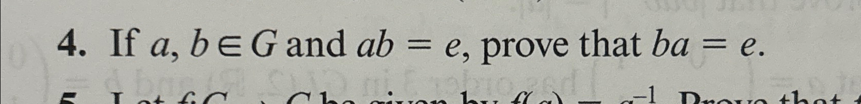 Solved If a,binG and ab=e, ﻿prove that ba=e. | Chegg.com