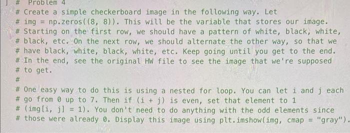 Solved Problem 4 # Create a simple checkerboard image in the | Chegg.com