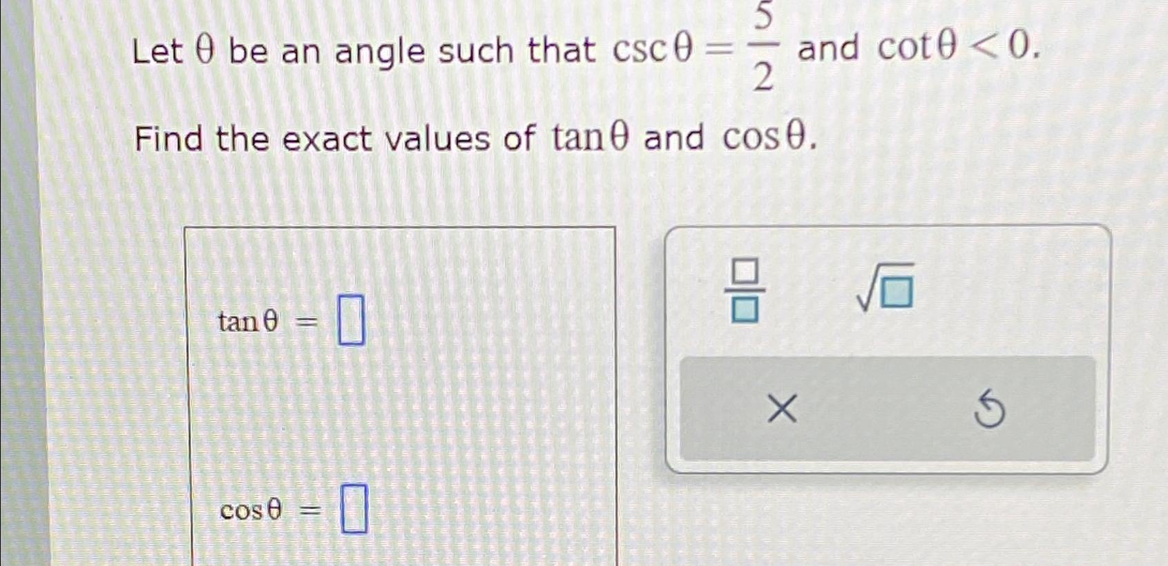 Solved Let θ ﻿be an angle such that cscθ=52 ﻿and cotθ